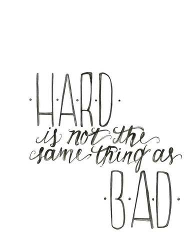 Hard is Not the Same Thing as Bad – Paint & Prose